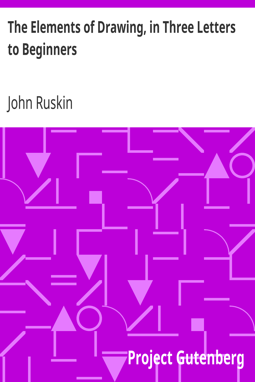 The Elements of Drawing, in Three Letters to Beginners by John Ruskin ...